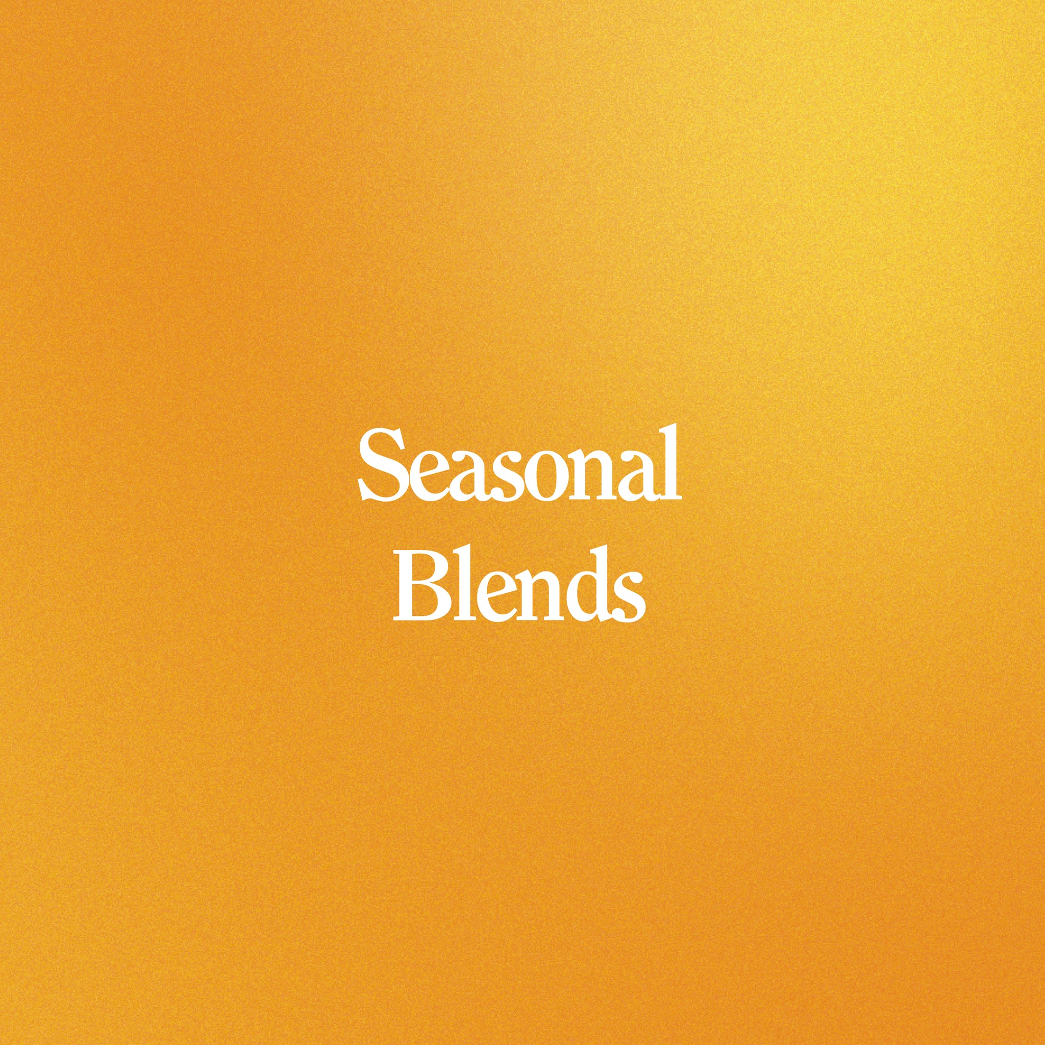 Seasonal Blends